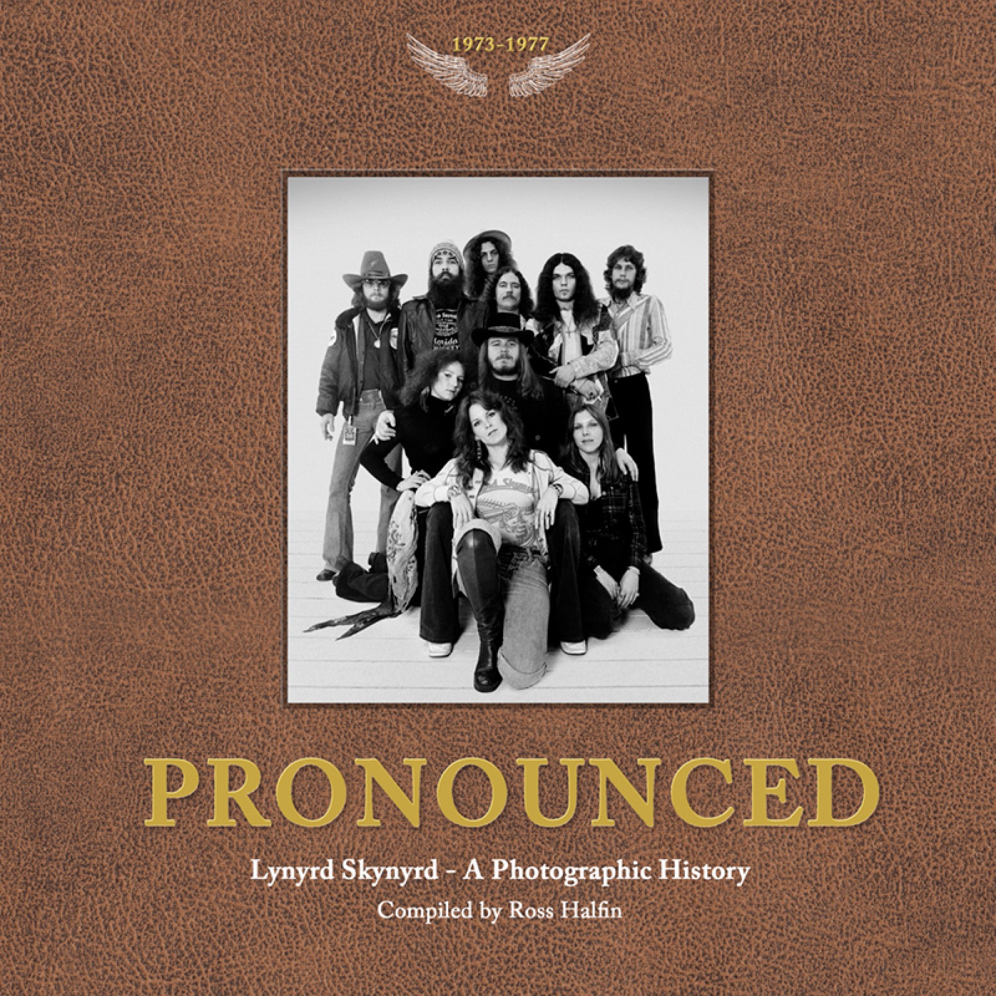 PRONOUNCED: A Photographic History of Lynyrd Skynyrd STANDARD EDITION ...